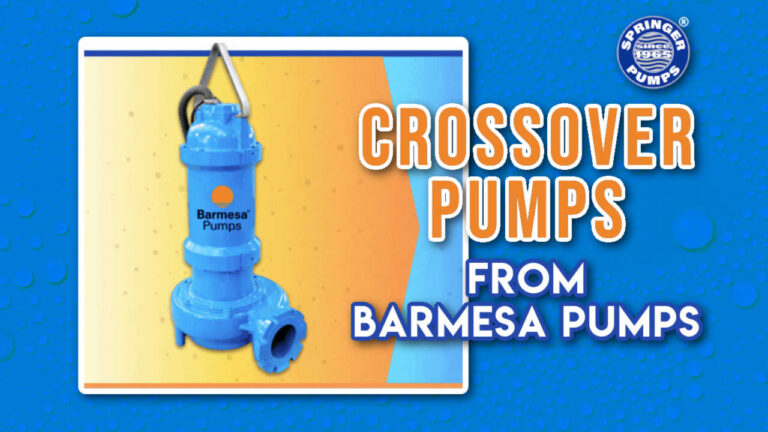 Crossover Pumps by Barmesa Pumps - Springer Pumps, LLC.