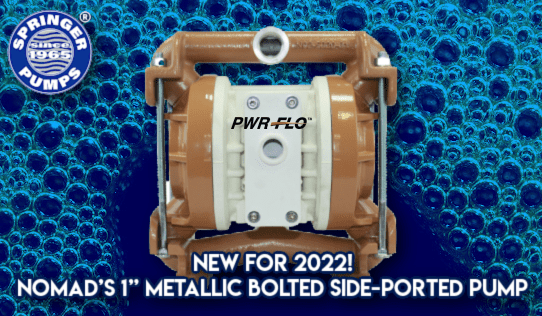 New for 2022! NOMAD’s 1” Metallic Bolted Side-Ported Pump - Springer ...