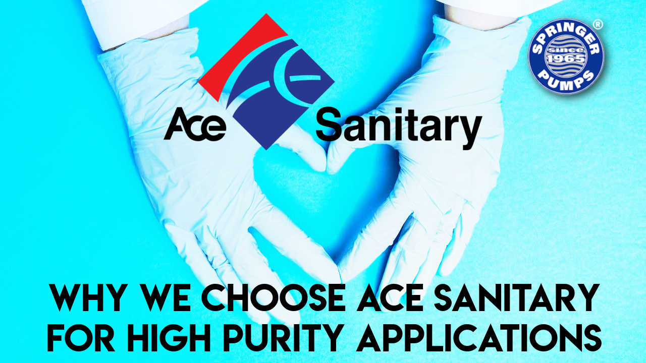 Why SPRINGER PUMPS Chooses Ace Sanitary Hoses for High Purity Applications - Springer Pumps, LLC.